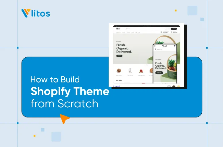 How to Build Shopify Theme: A Complete Guide (2025)