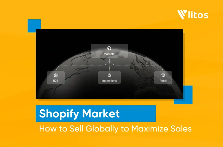 Shopify Markets 2025: How to Sell Globally from One Store
